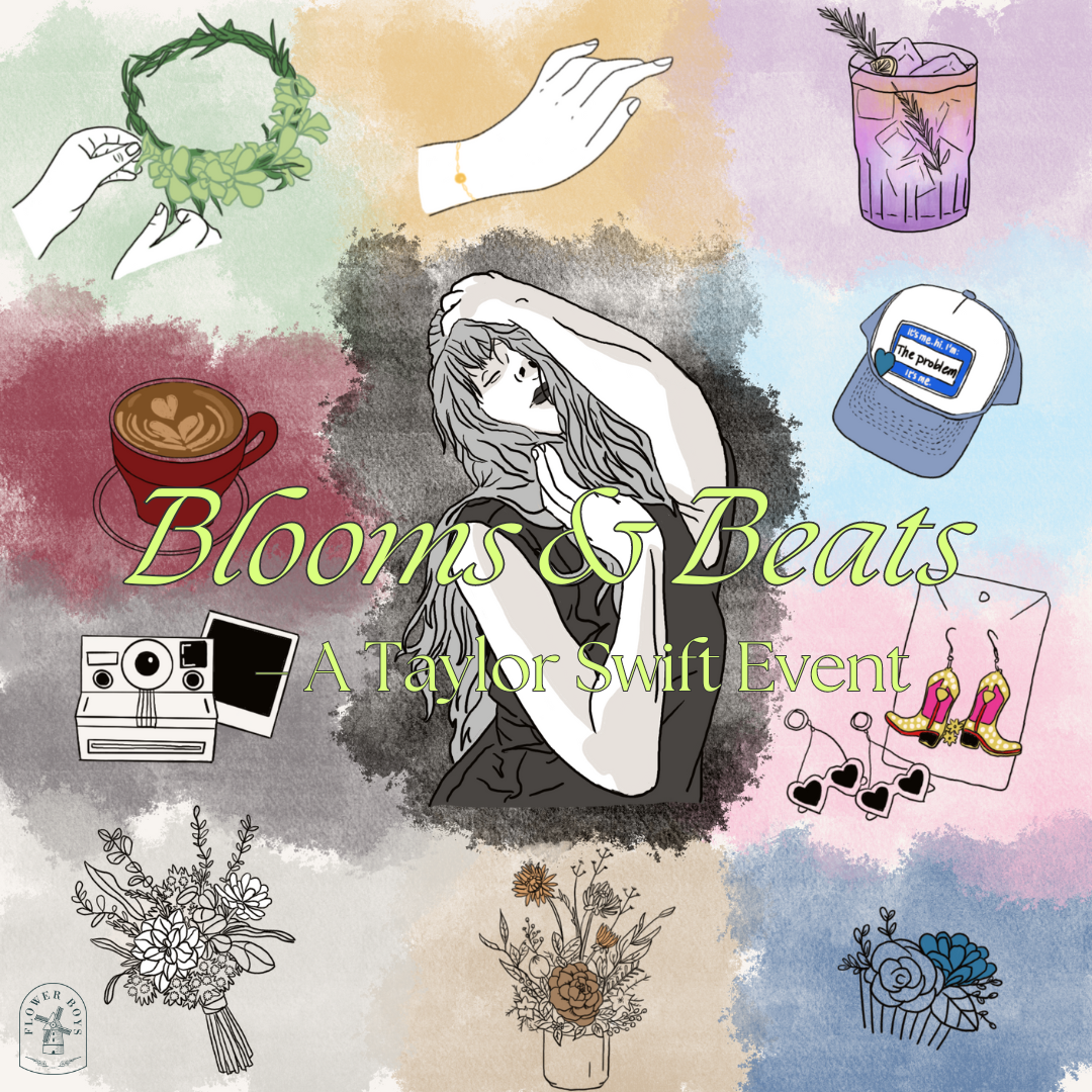 Blooms & Beats: A Taylor Swift Event - Saturday | Flower Boys Blooms & Beats: A Taylor Swift Event - Saturday | Flower Boys